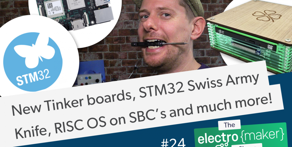 Electromaker Show Episode 24