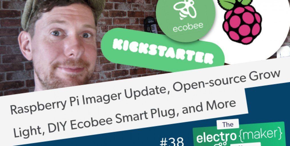 Electromaker Show Episode 38