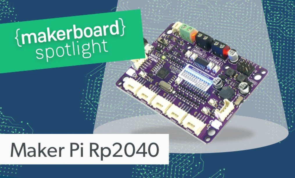 Maker Board Spotlight: Maker Pi RP2040