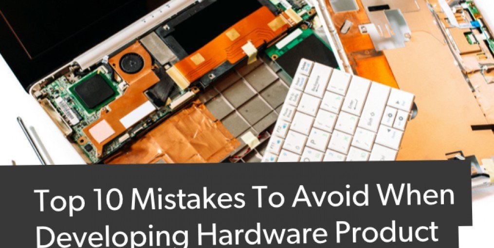 Top 10 Design Mistakes To Avoid When Developing Your New Electronic ...