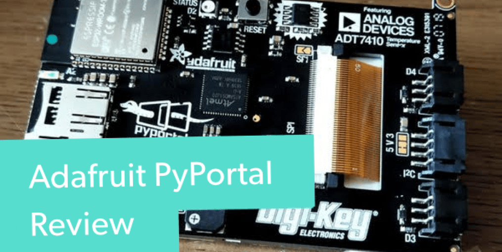 Adafruit PyPortal Review