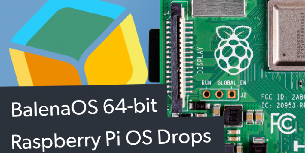 Balena Drops First Completely Usable 64-bit OS for Raspberry Pi 4