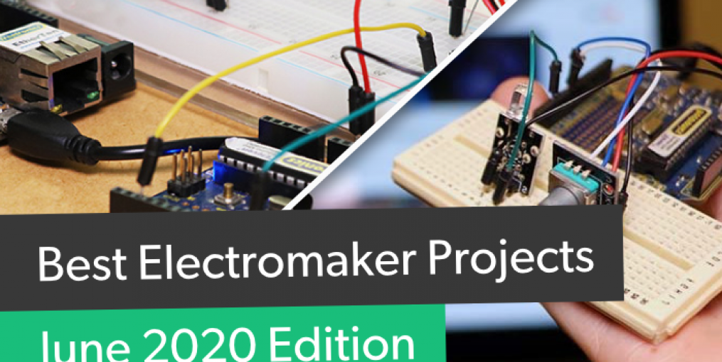 Best Electromaker Community Projects June 2020 Edition