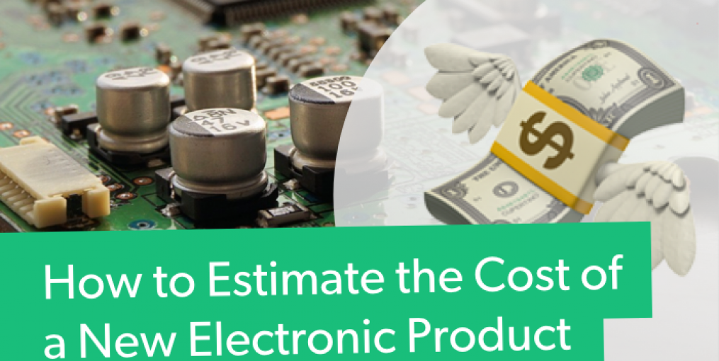 How to Estimate the Manufacturing Cost for a New Electronic Product
