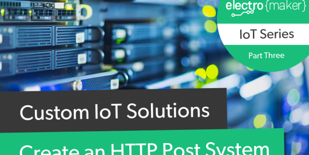 Custom IoT Solutions - Create an HTTP Post System