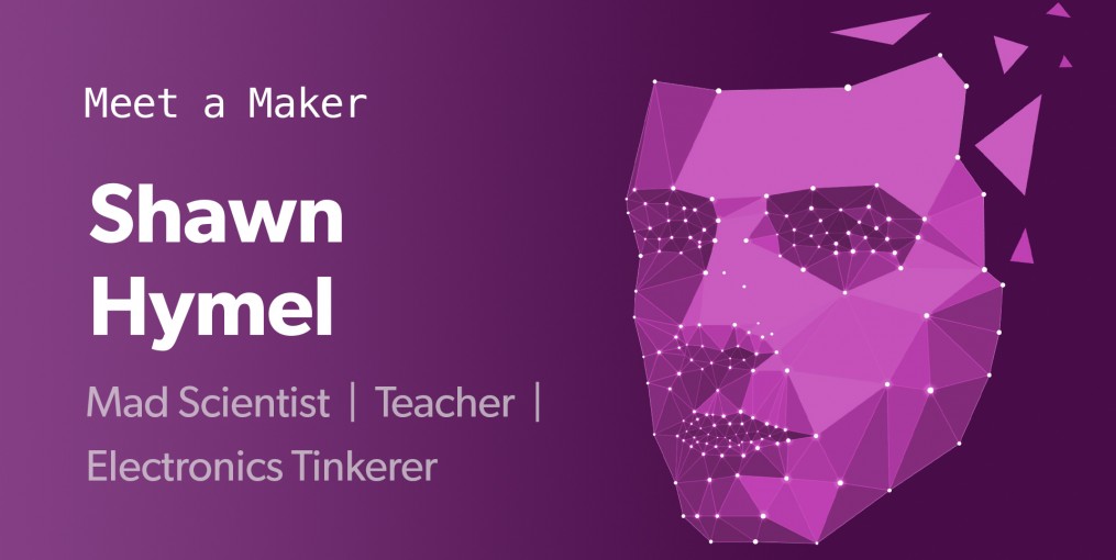 Meet a Maker Episode 7: Shawn Hymel