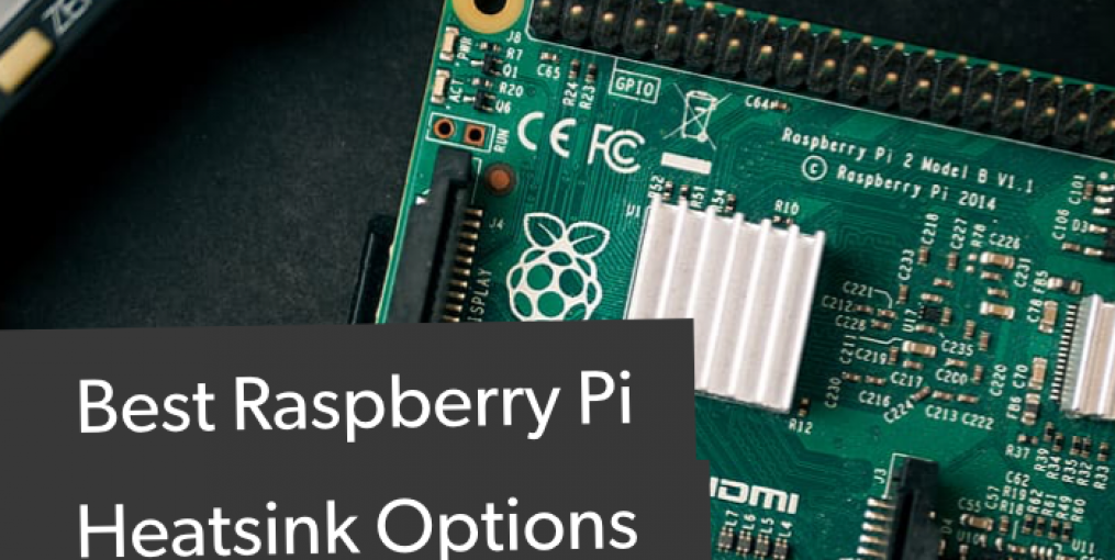 Best Raspberry Pi Heatsinks and Fans to Keep You Raspberry Pi Cool ...