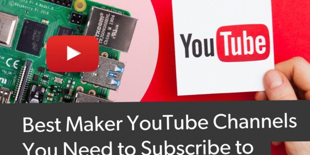Best Maker YouTube Channels to Follow